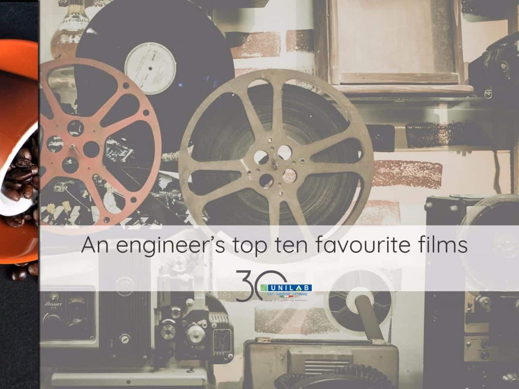An engineer’s top ten favourite films | UNILAB - Heat Transfer Software