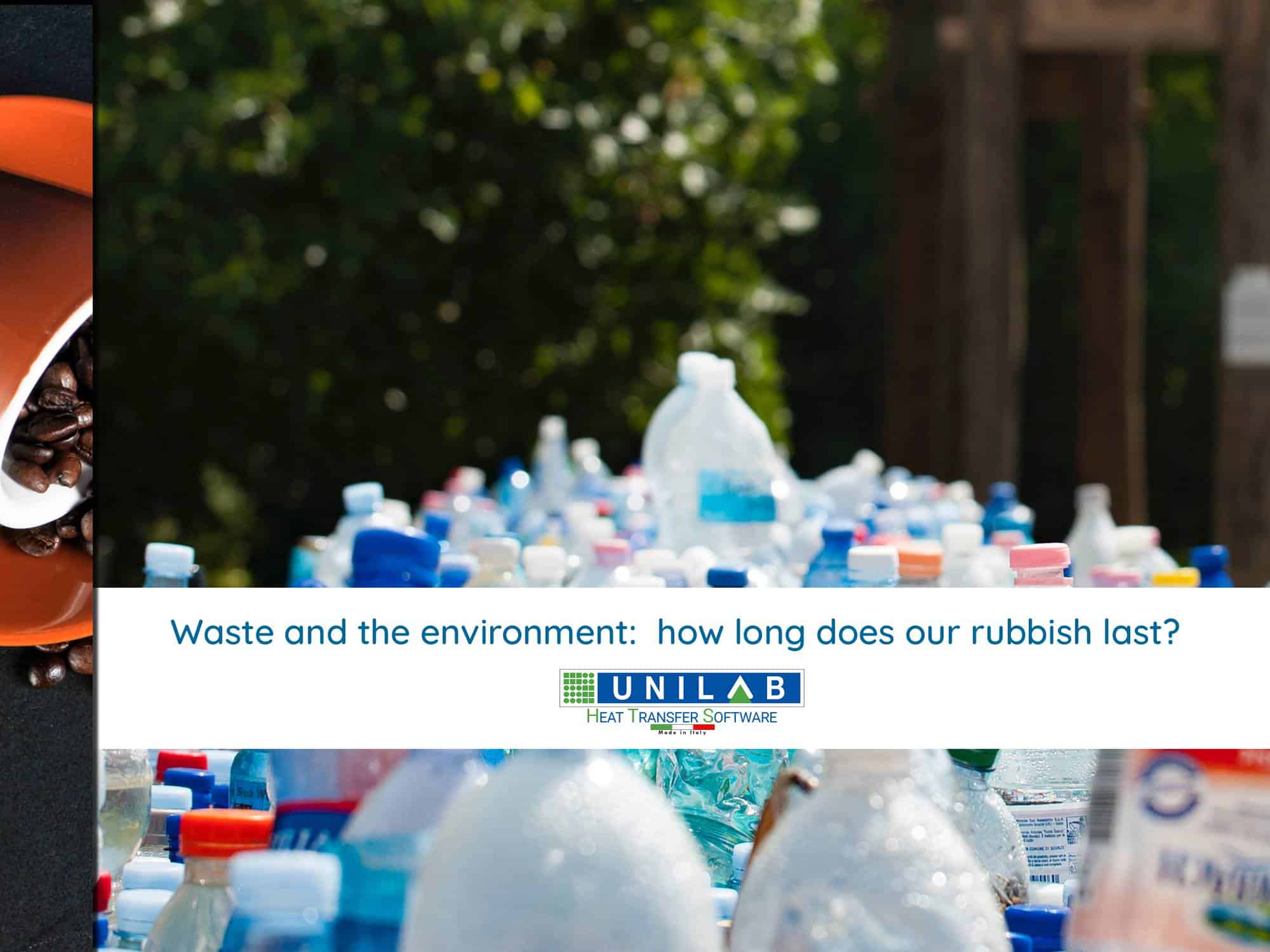 Waste and the environment: how long does our rubbish last? | UNILAB ...